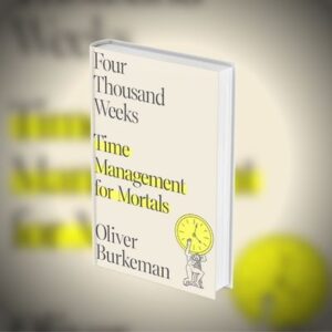 Four Thousand Weeks PDF Download By Oliver Burkeman