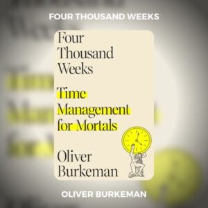 Four Thousand Weeks PDF Download By Oliver Burkeman