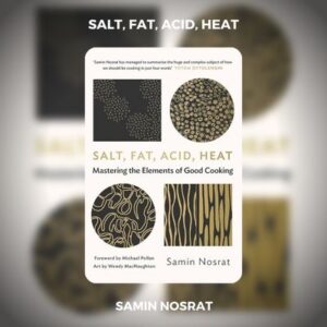 Salt, Fat, Acid, Heat PDF By Samin Nosrat » AddictBooks