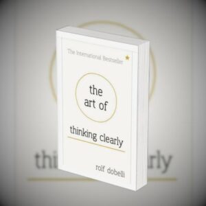 The Art Of Thinking Clearly PDF Download » AddictBooks