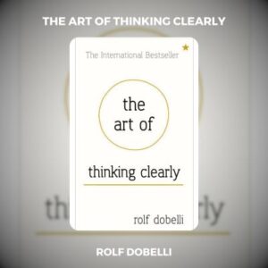 The Art Of Thinking Clearly PDF Download » AddictBooks